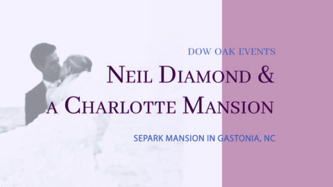 Neil Diamond & A Charlotte Mansion | Dow Oak Events Real Weddings